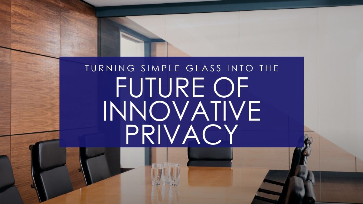 Polyvision Innovative Privacy | Switchable Privacy Glass