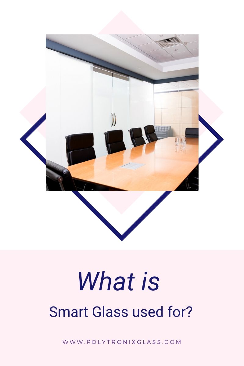 What is Smart Glass used for? - Polytronix Privacy Glass