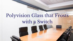 Polyvision Glass that Frosts with a Switch - Polytronix Privacy Glass